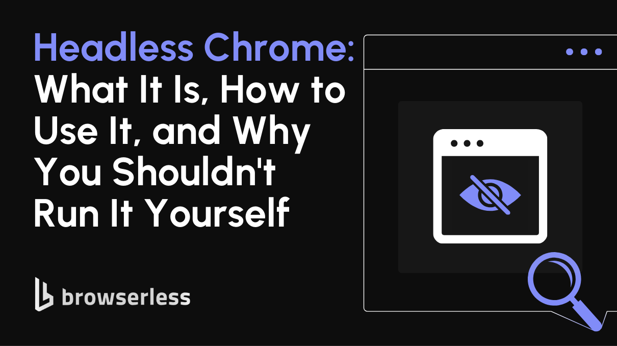 Headless Chrome Explained: Puppeteer, Playwright, and Managed Browser ...